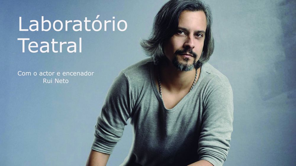 Laboratório teatral com o ator e enceandor Rui Neto | e-cultura
