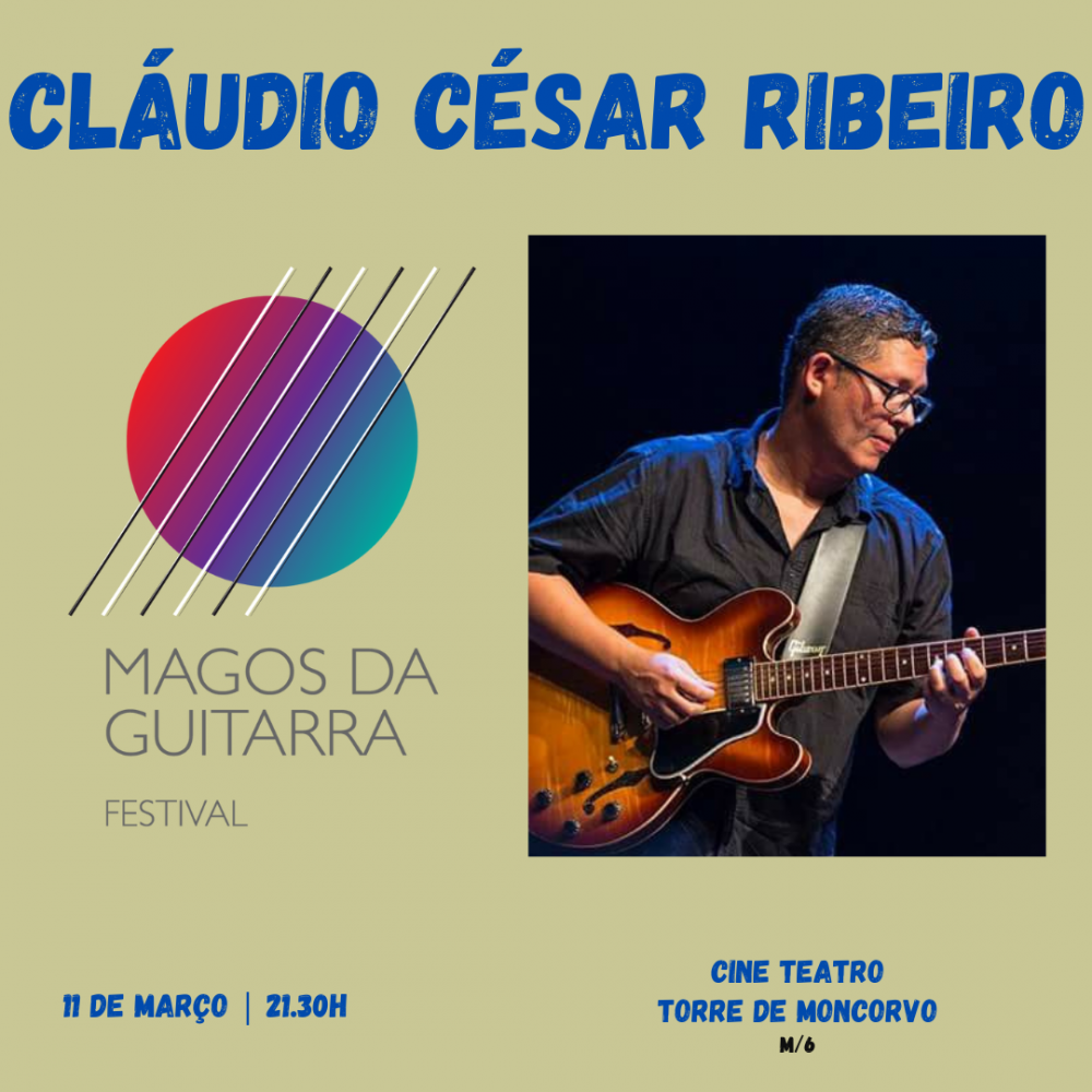 Cláudio César Ribeiro - Magos da Guitarra, festival | e-cultura